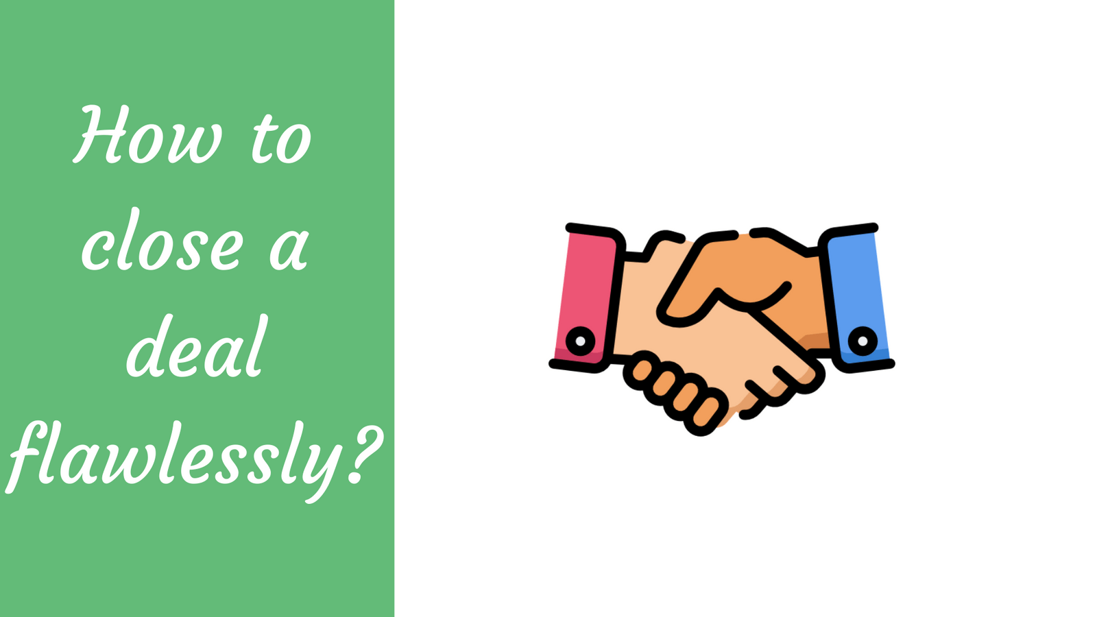 How To Close A Deal Flawlessly 
